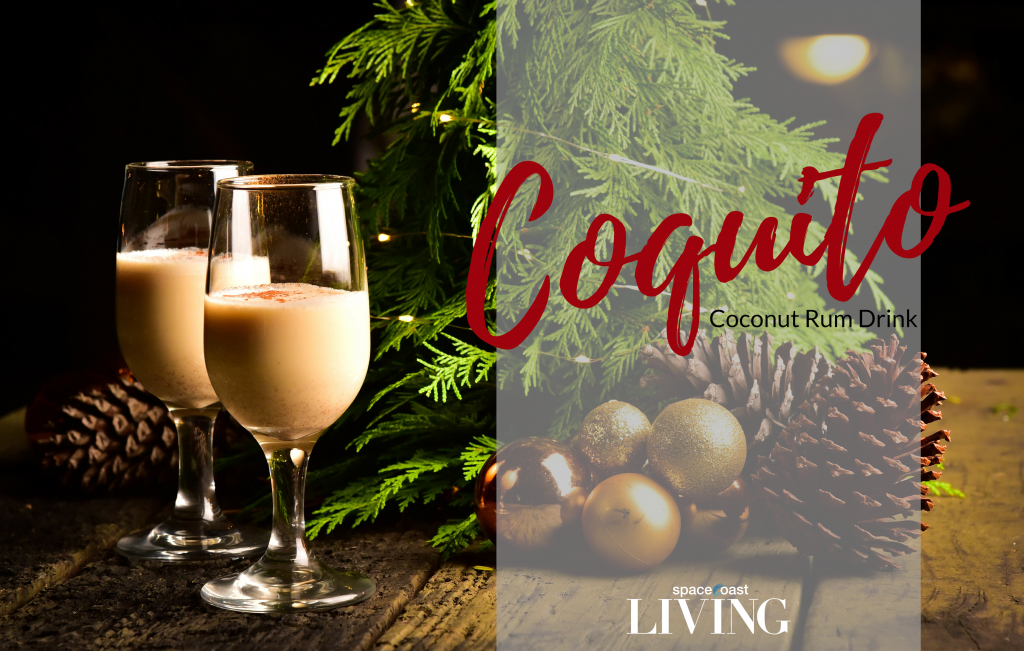 Coquito | Coconut Rum Drink - Space Coast Living Magazine